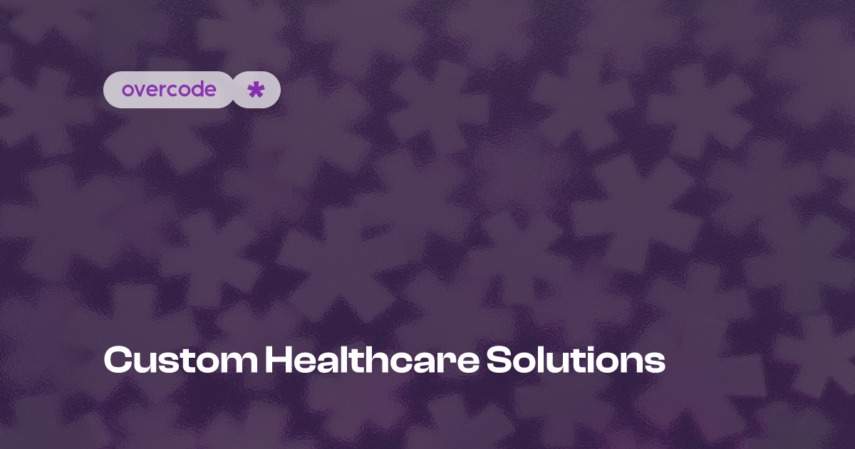 Custom healthcare solutions - Medical software development by Overcode ...